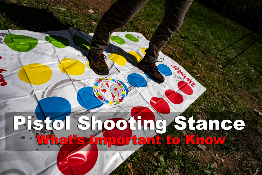 Pistol Shooting Stance - What’s Important and Why it Matters